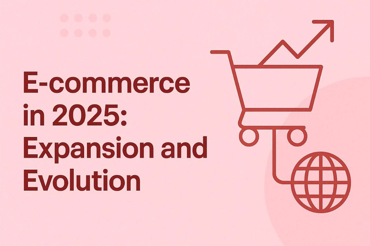 E-commerce in 2025: Expansion and Evolution