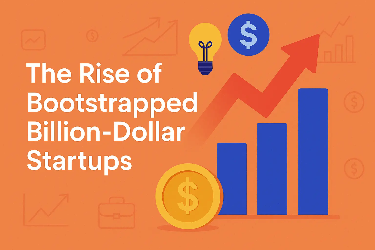 The Rise of Bootstrapped Billion-Dollar Startups