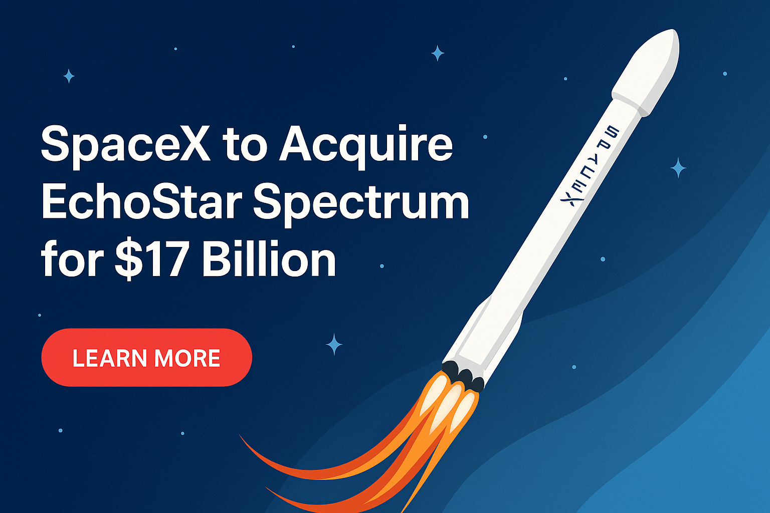 SpaceX to Acquire EchoStar Spectrum for $17 Billion: The Deal That Will ...